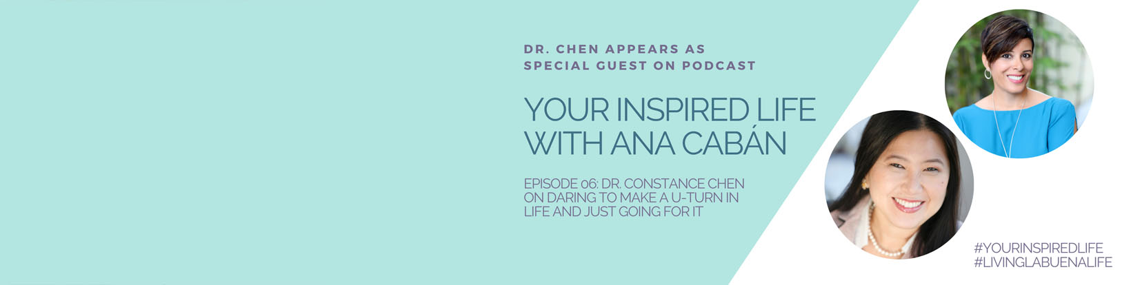 Your Inspired Life Podcast with Ana Caban: Featuring Dr. Constance Chen | Constance M. Chen M.D.