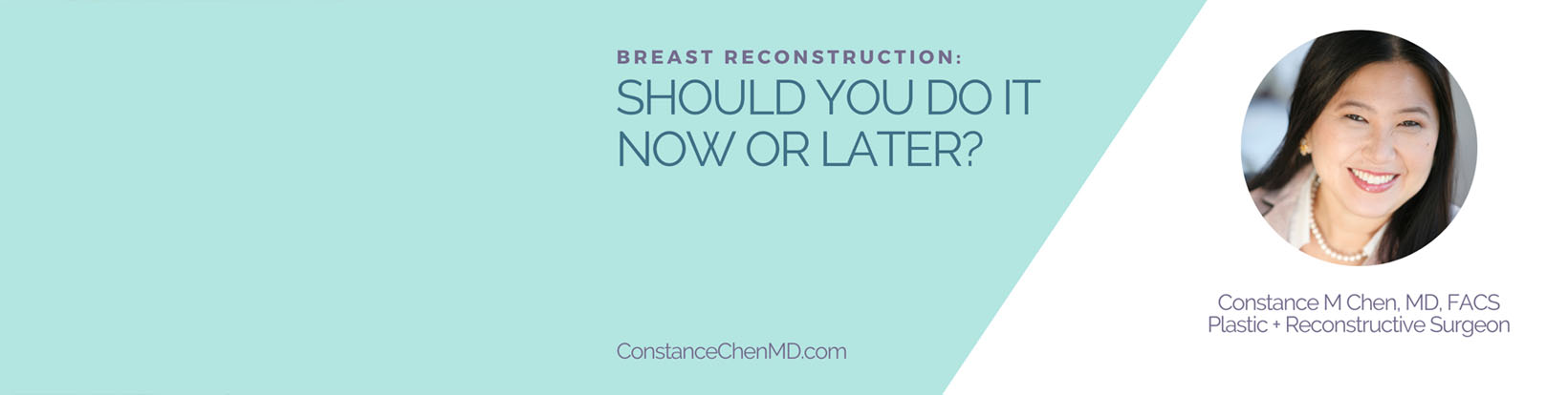 Breast Reconstruction: Now or Later? | Constance M. Chen M.D.